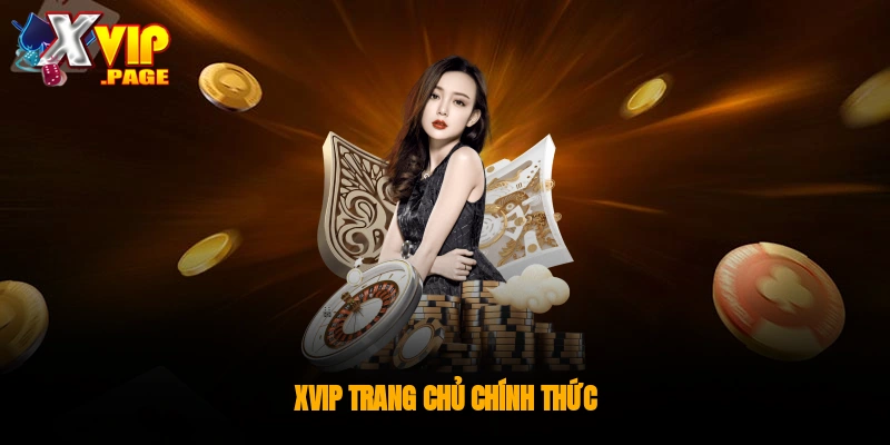 XVIP | Trang Chủ Chính Thức - Chơi Game Rinh Thưởng Lớn